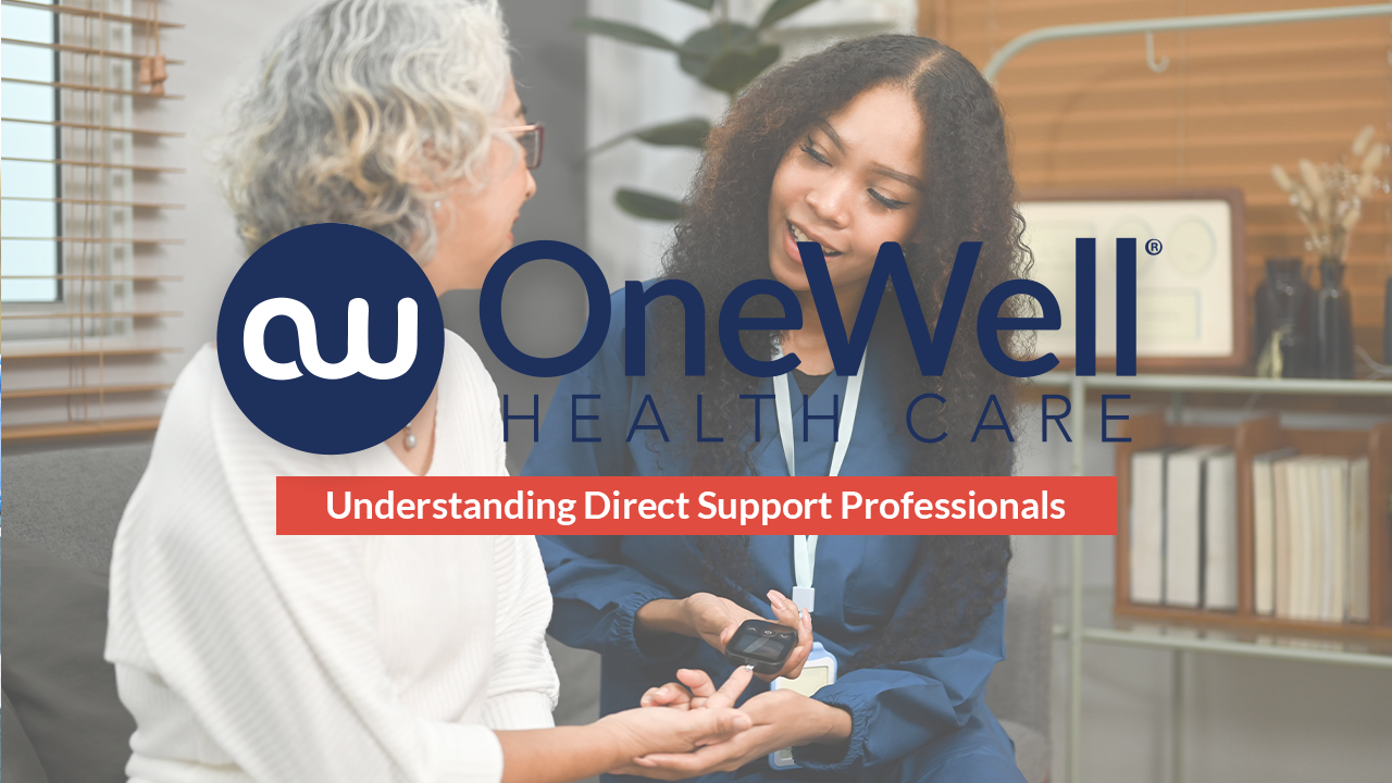 What is a Direct Support Professional? - OneWell Health Care